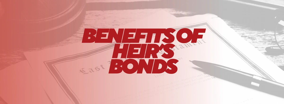 Benefits of Heir’s Bonds - Pacific Union Insurance Company